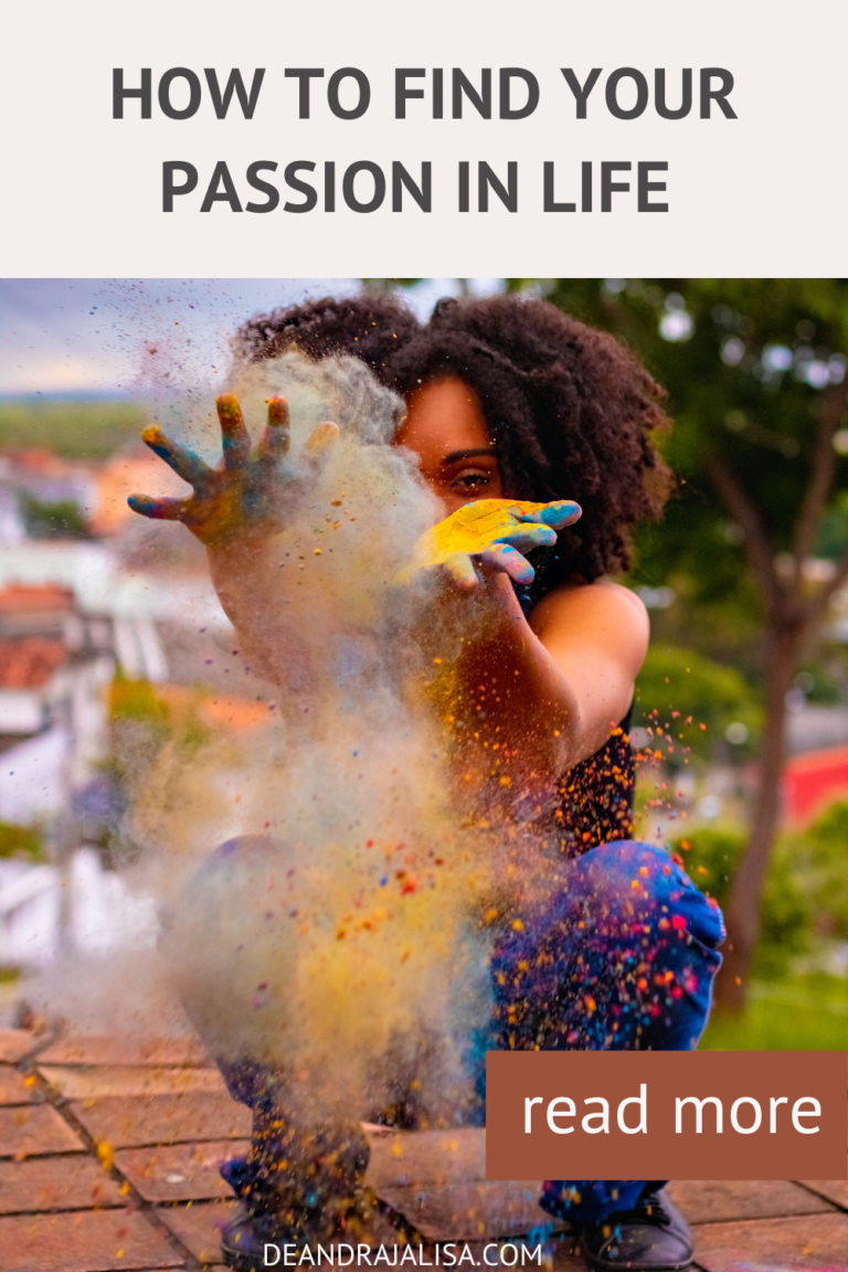 How To Find Your Passion In Life - deandrajalisa.com
