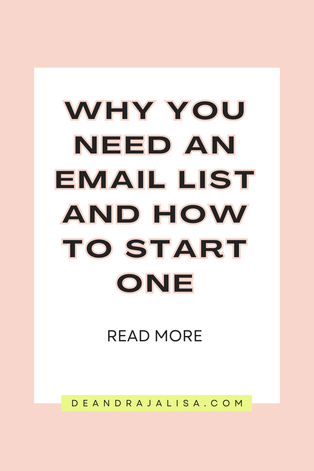 Why You Need An Email List And How To Start One - deandrajalisa.com