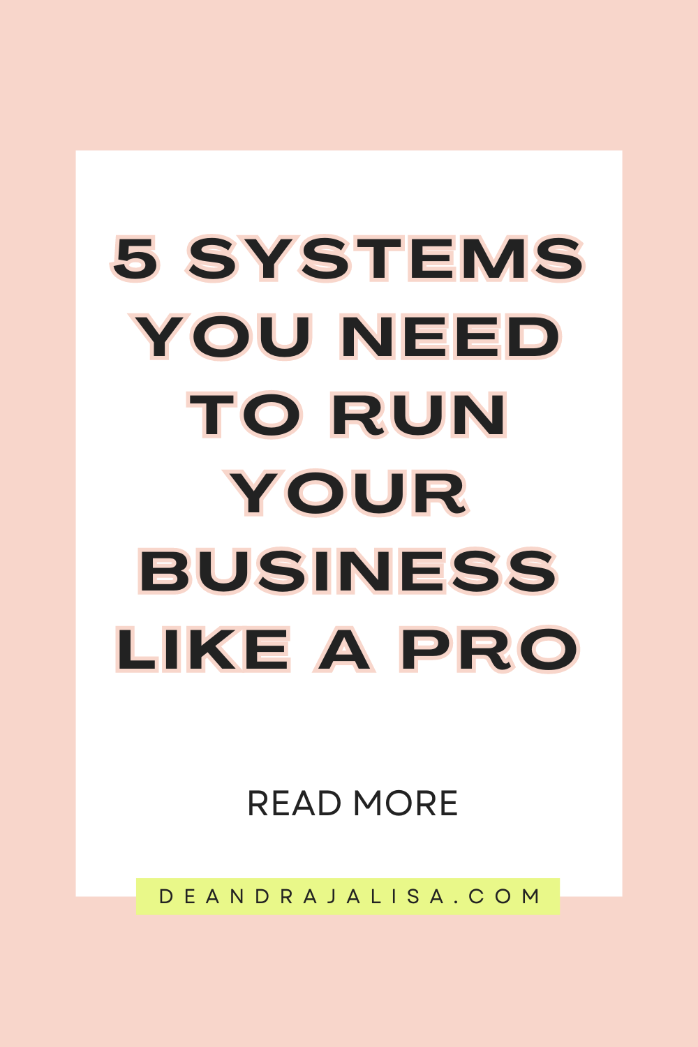 5 Systems You Need To Run Your Business Like a Pro - deandrajalisa.com